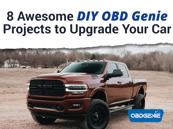 8 Awesome DIY OBD Genie Projects to Upgrade Your Car – OBDGenie.com