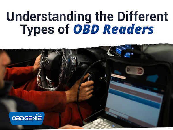Understanding the Different Types of OBD Readers – OBDGenie.com